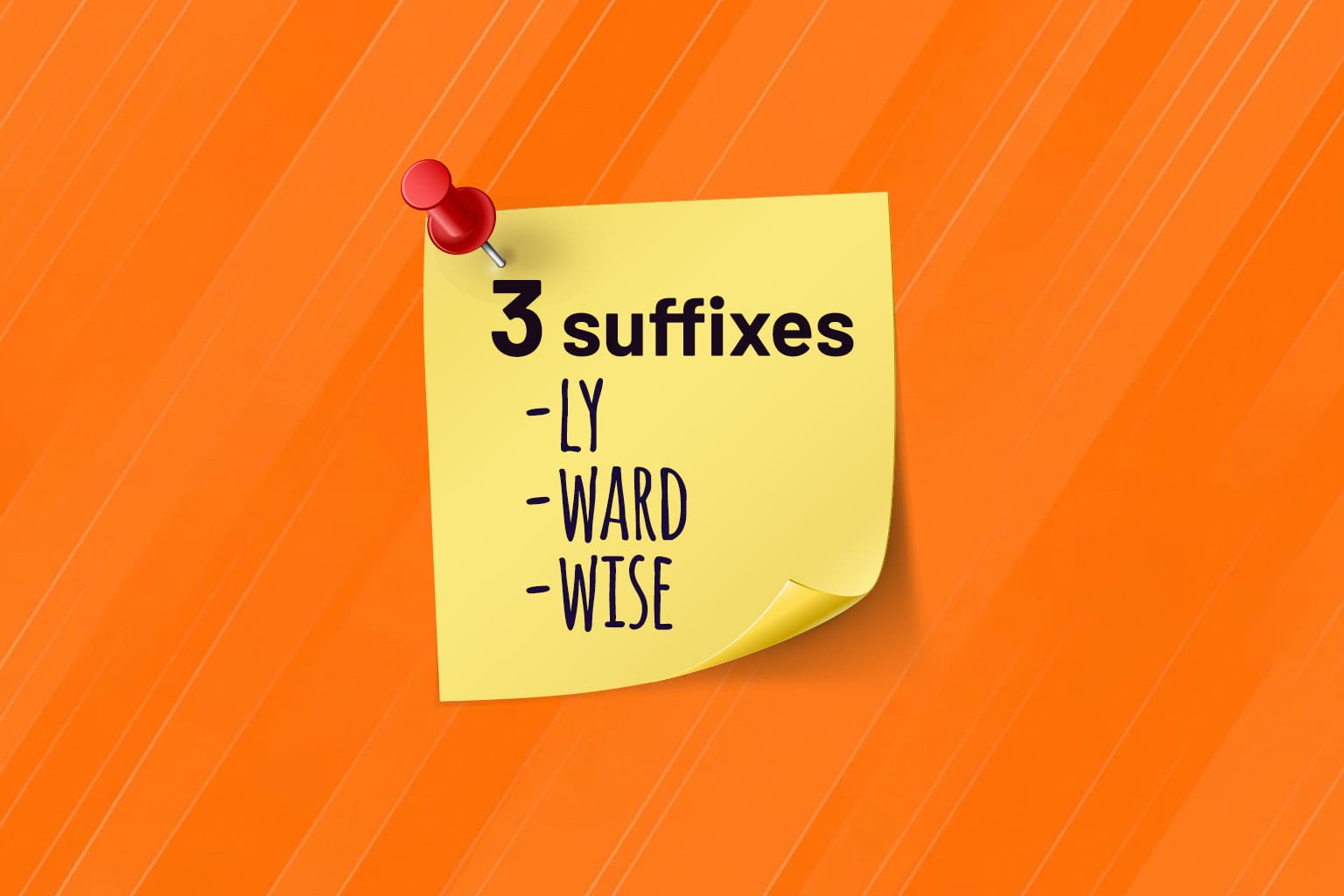 Use -ly -wards and -wise suffixes to form adverbs in English